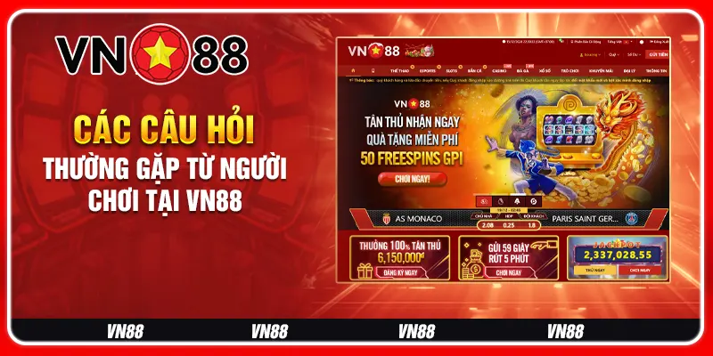 Các câu hỏi thường gặp từ người chơi tại VN88