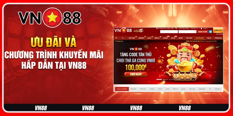 Ưu đãi và chương trình khuyến mãi hấp dẫn tại VN88